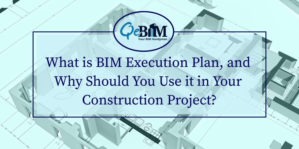 What is BIM Execution Plan, and Why Should You Use it in Your ...