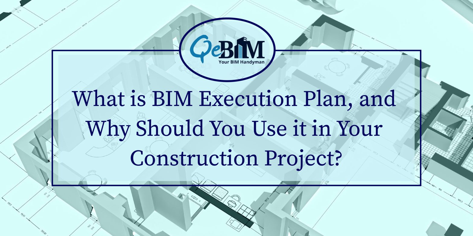 What is BIM Execution Plan, and Why Should You Use it in Your ...