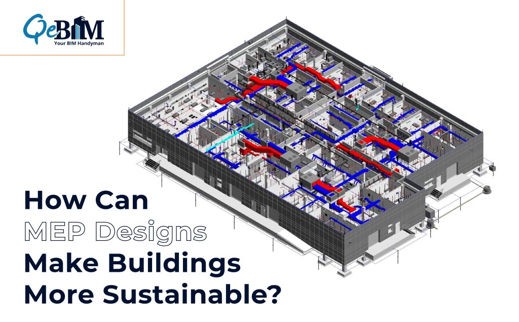 How Can MEP Designs Make Buildings More Sustainable?