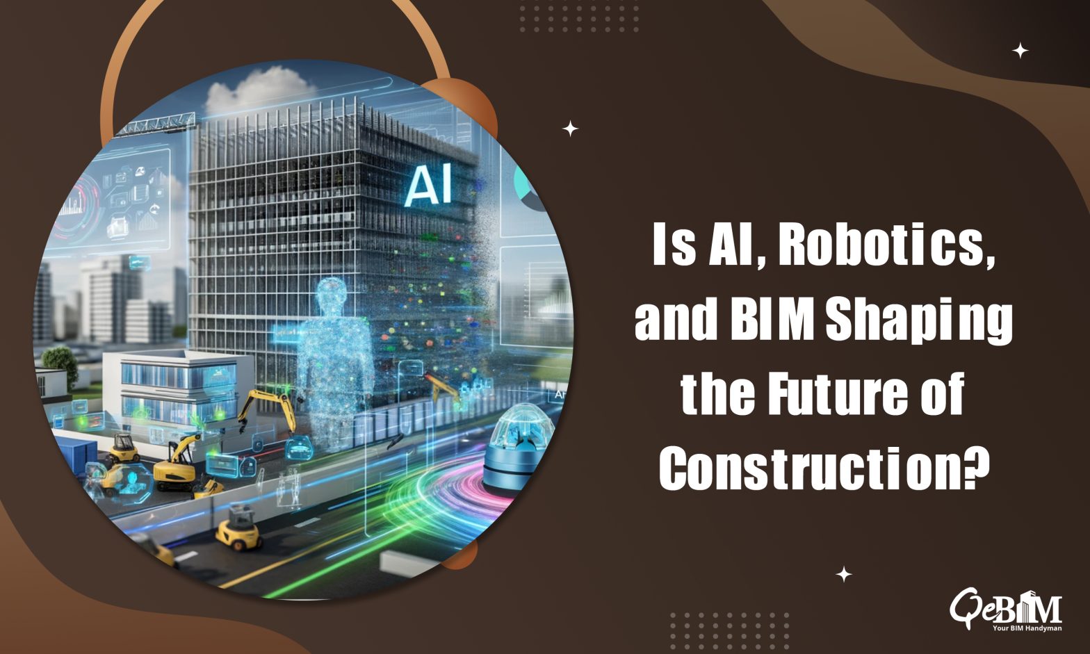 Is AI, Robotics, and BIM Shaping the Future of Construction?