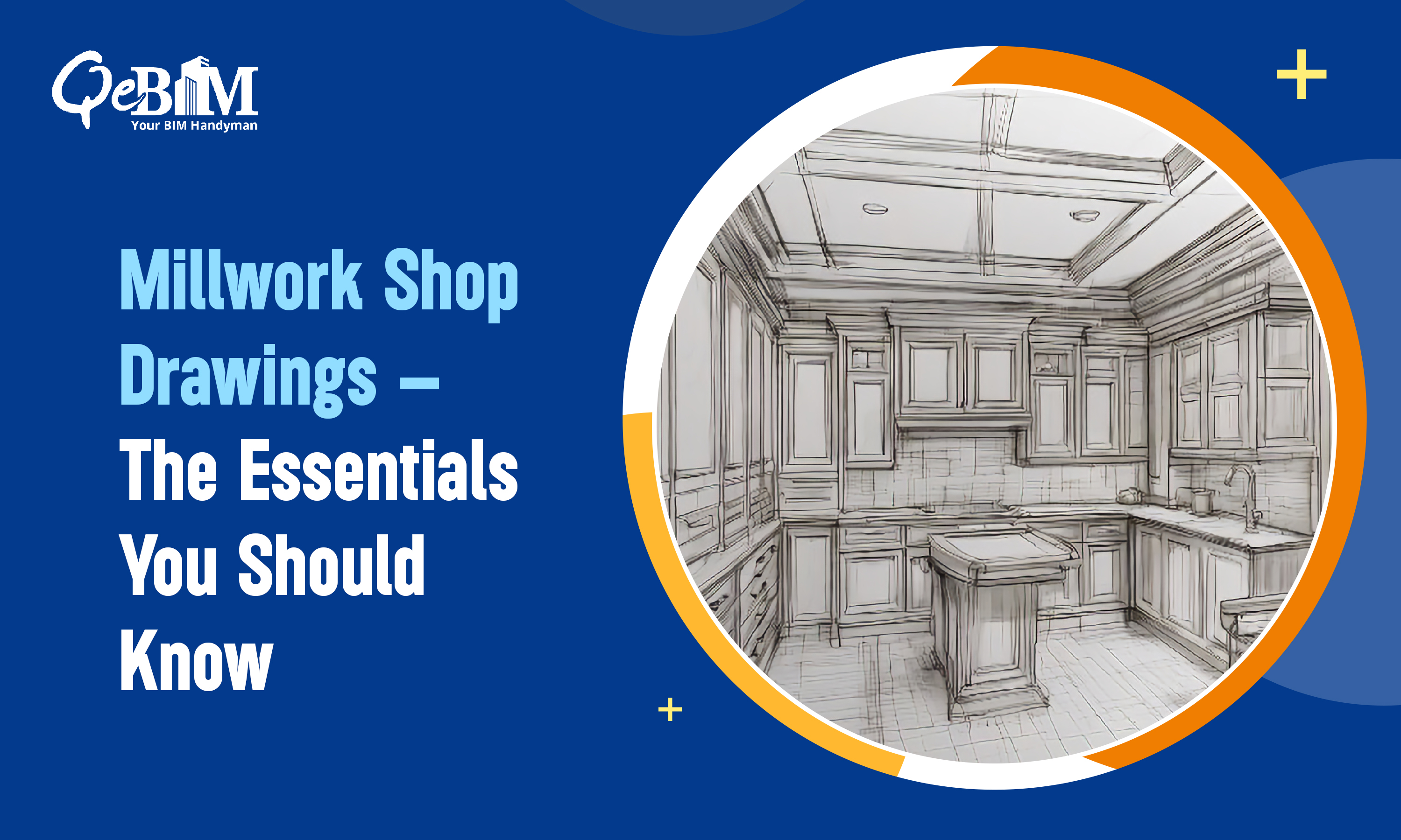 Millwork Shop Drawings – The Essentials You Should Know